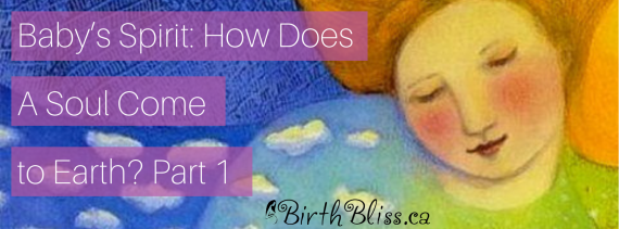 Baby’s Spirit : How Does A Soul Come to Earth? Part 1 - Bump, Birth ...